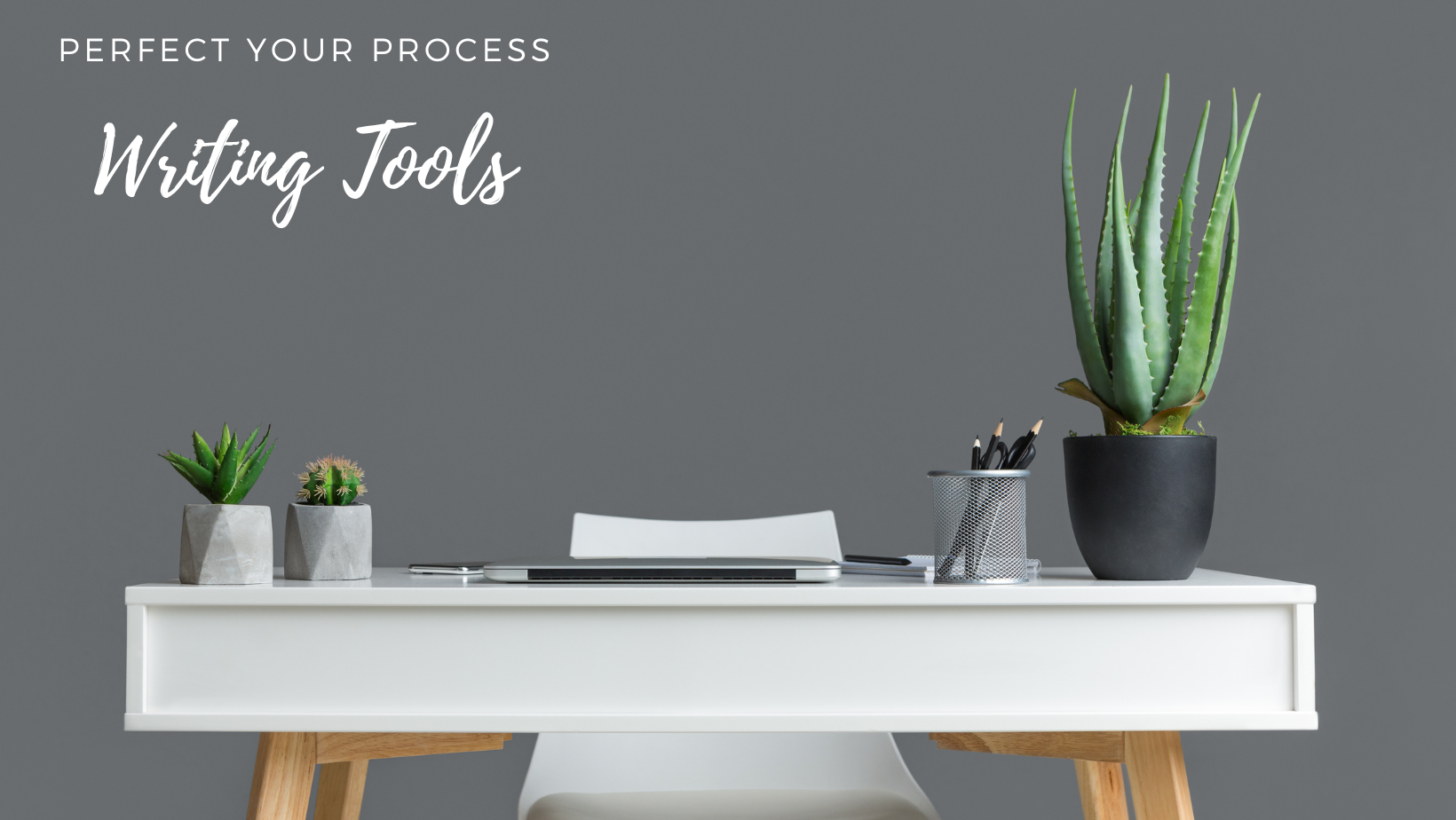 10 Writing Tools to Perfect Your Process